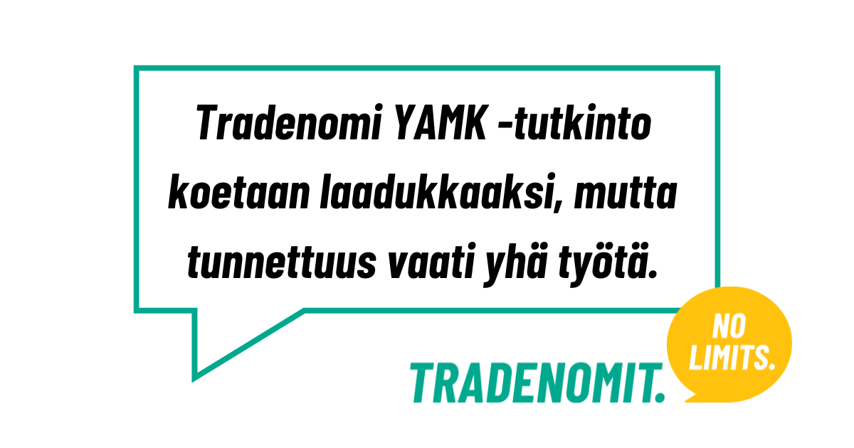 YAMK-tutkinto koetaan laadukkaaksi, mutta tunnettuus vaatii yhä työtä ...